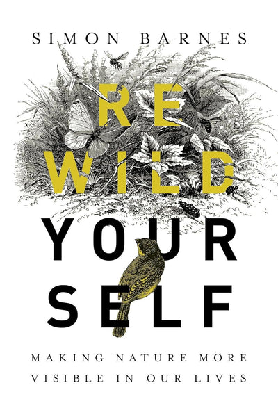 "Re-Wild Yourself: Making Nature More Visible in Our Lives" by Simon B ...